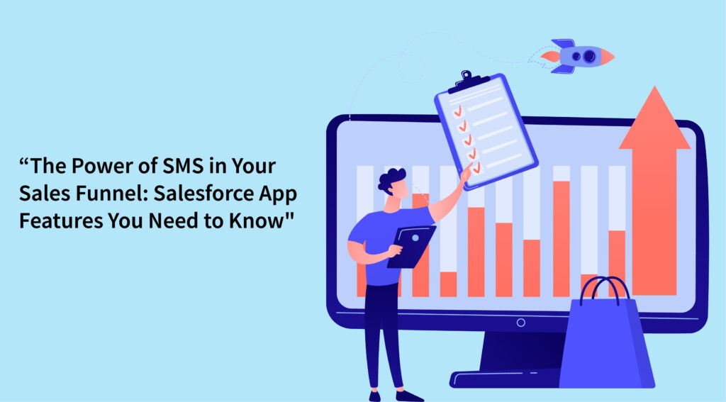 “The Power of SMS in Your Sales Funnel: Salesforce App Features You ...